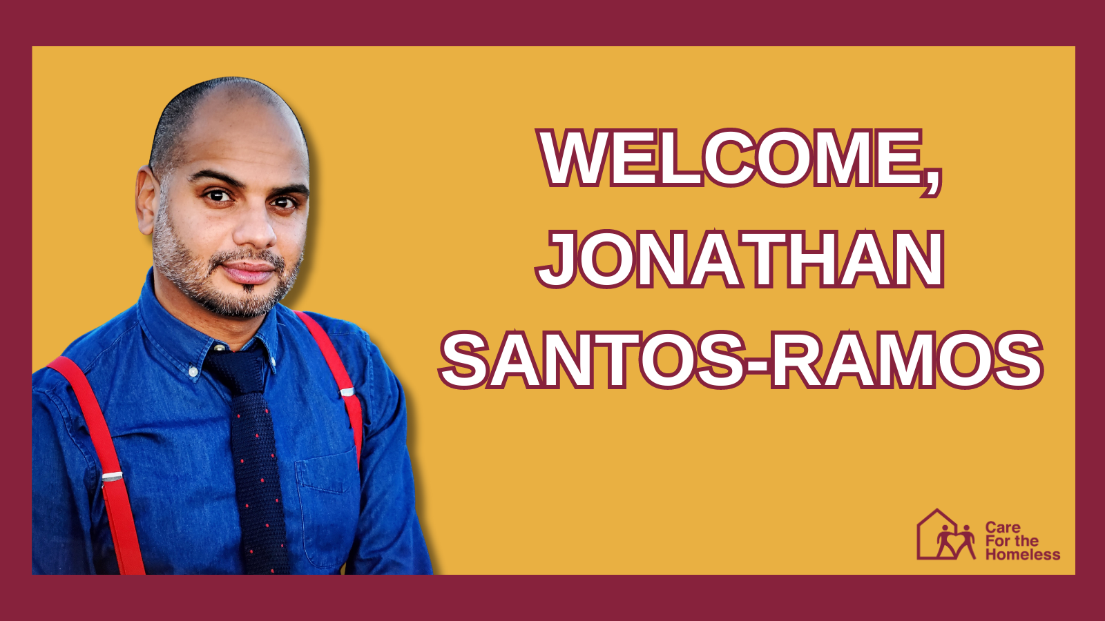 Care For the Homeless Jonathan Santos Ramos Joins CFH | Care For the ...